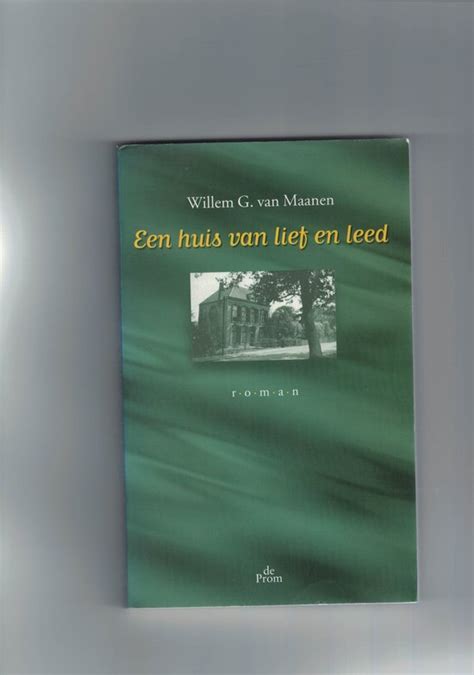 Een Huis Van Lief En Leed Willem G Van Maanen 9789055428649