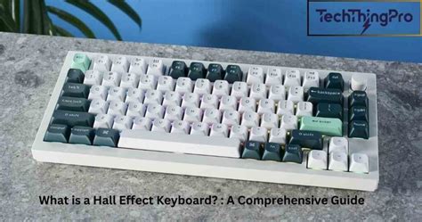 What Is A Hall Effect Keyboard A Comprehensive Guide