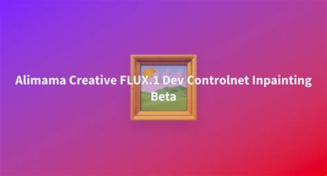 Minhphucle Alimama Creative FLUX 1 Dev Controlnet Inpainting Beta At Main
