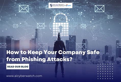 How To Keep Your Company Safe From Phishing Attacks