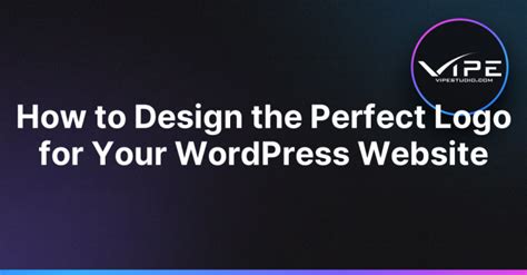 How To Design The Perfect Logo For Your WordPress Site Vipe Studio