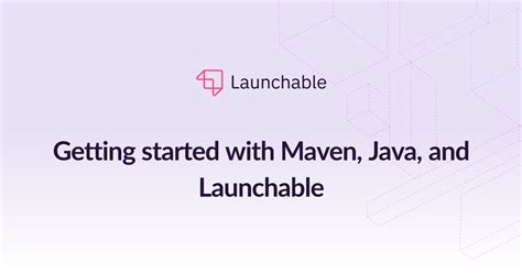 Getting Started With Maven Java And Launchable