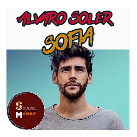 Alvaro Soler Sofia Soulful Mashup Soulful Mashup