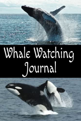 Whale Watching Journal A Log Book To Record All Your Whale Sightings A Whale Lovers Perfect