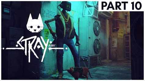 Stray Full Gameplay Walkthrough Part 10 Pc Youtube