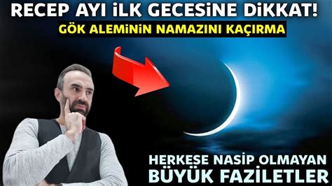 Recep Ayı İlk Gecesine Dikkat Kim bu namazı kılarsa gökler aleminden müjde var Sakın Kaçırma