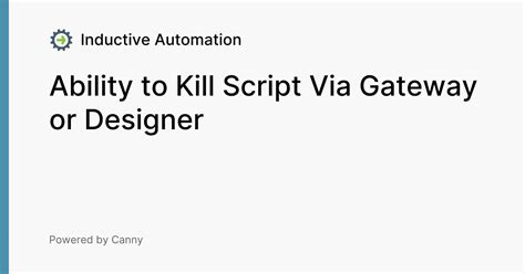 ability to kill script via gateway or designer voters inductive