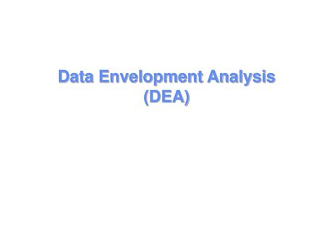 Ppt Data Envelopment Analysis Dea Powerpoint Presentation Free