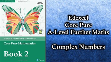 Edexcel A Level Further Maths Core Pure Complex Numbers Youtube