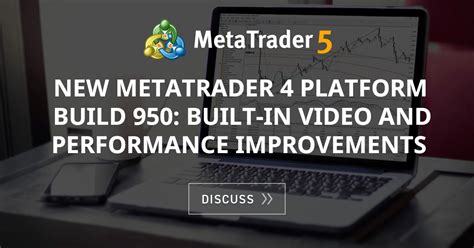 New Metatrader 4 Platform Build 950 Built In Video And Performance Improvements Easy Trading