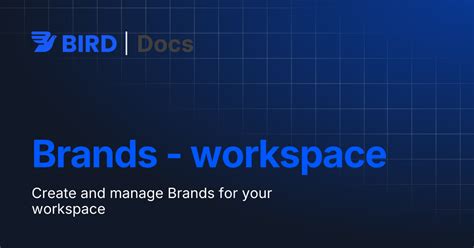 Brands Workspace Bird Api Docs