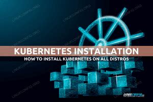 How To Install Kubernetes On All Linux Distros Linux Tutorials Learn Linux Configuration