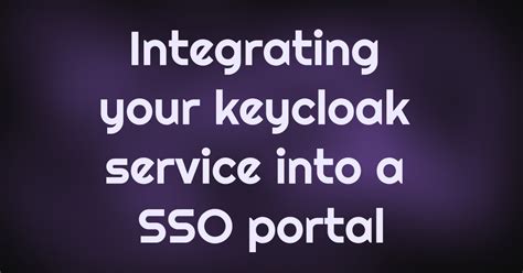 Integrating Your Keycloak Service Into A Sso Portal Codereader