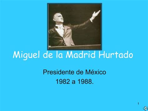 Características Del Gobierno De Miguel De La Madrid Pptx