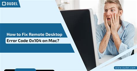 How To Fix Remote Desktop Error Code 0x104 On Mac