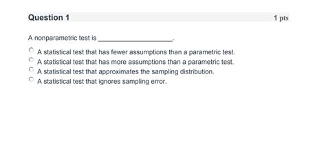 Solved A Nonparametric Test Is A Statistical Test That Has