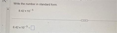 Solved Write The Number In Standard Form 8 42×10−5