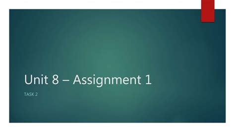 Unit 8 Assignment 1 Task 2 Ppt Free Download