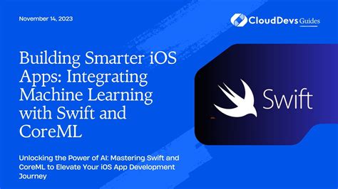 Building Smarter Ios Apps Integrating Machine Learning With Swift And