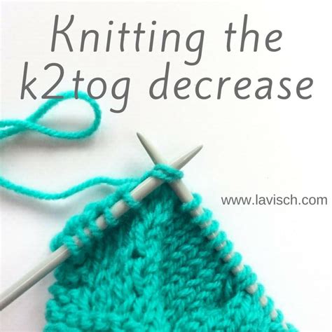 Tutorial Knitting The K2tog Decrease La Visch Designs