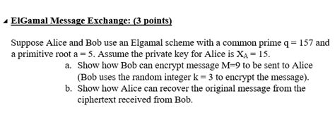 Solved Suppose Alice And Bob Use An Elgamal Scheme With A