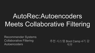 Auto Rec Autoencoders Meets Collaborative Filtering Ppt