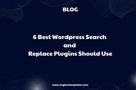 6 Best Wordpress Search And Replace Plugins Should Use Engine Templates