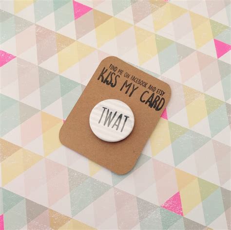 Hand Stamped Rude Funny Twat Badge 38mm Button Etsy Uk