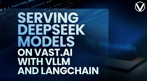 Serving Deepseek Models On Vastai With Vllm And Langchain