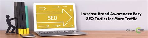 Increase Brand Awareness Easy Seo Tactics For More Traffic