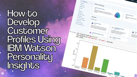 How To Develop Customer Profiles Using Ibm Watson Personality Insights