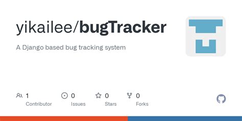 GitHub Yikailee BugTracker A Django Based Bug Tracking System