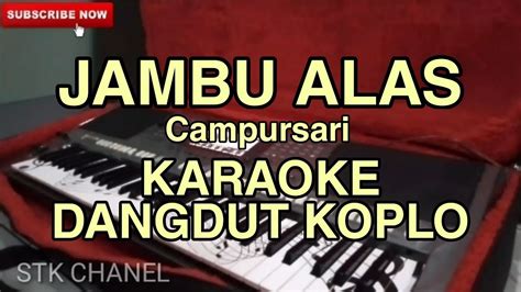 JAMBU ALAS Campursari Hits KARAOKE DANGDUT KOPLO STK CHANEL YouTube Music