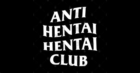 Anti Hentai Hentai Club Hentai Sticker Teepublic