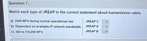 Solved Question 7 Match Each Type Of Jreap To The Correct Statement About Transmission Rates