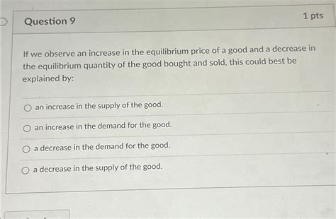 Solved Question 91 PtsIf We Observe An Increase In The Chegg
