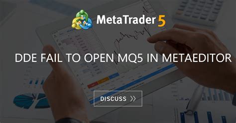 Dde Fail To Open Mq5 In Metaeditor Day Trading Tips General Mql5 Programming Forum