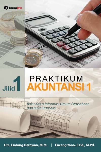 Leutikaprio Praktikum Akuntansi 1 Jilid 1 Buku Kasus Informasi