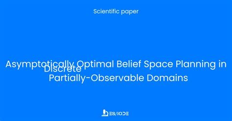 Es Iode On Linkedin Scientific Research Asymptotically Optimal Belief Space Planning In…