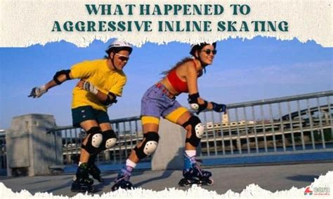 What Happened To Aggressive Inline Skating