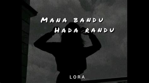 Mana Bandu Hada Randu මන බැන්දු හද රැන්දු Slowed Reverb Lora