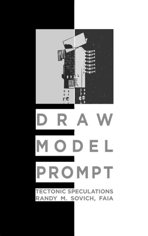 Draw • Model • Prompt Tectonic Speculations Drawing Modeling And Ai