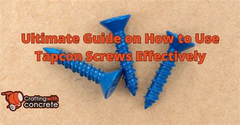 Expert Insights How To Use Tapcon Screws Craftingwithconcrete