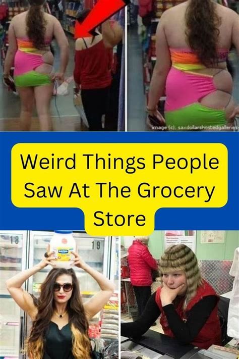 Weird Things People Saw At The Grocery Store Artofit