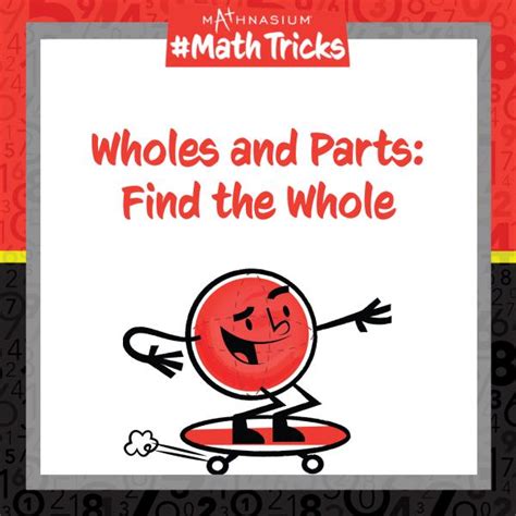 Mathnasium Mathtricks Fractions Wholes And Parts Part 2 Mathnasium