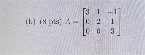 Solved Problem 3 Find A Diagonalization For Each Matrix Or