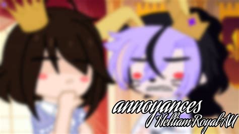 Annoyances Helliam Royal Au Fnaf Gc Youtube