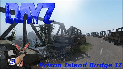 Dayz Prison Island Bridge Ii Youtube