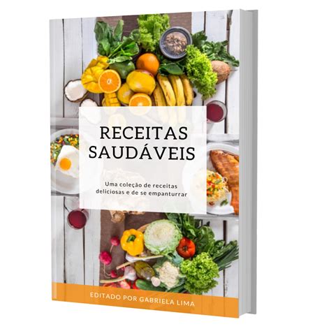 Ebook de receitas saudáveis e deliciosas Maria Gabriela Vieira de