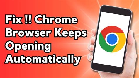 How To Fix Chrome Browser Keeps Opening Automatically Youtube